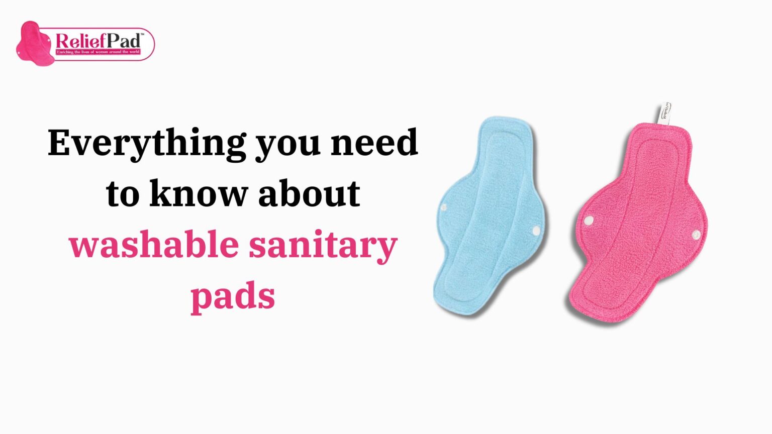 Everything you need to know about washable sanitary pads! - ReliefPad